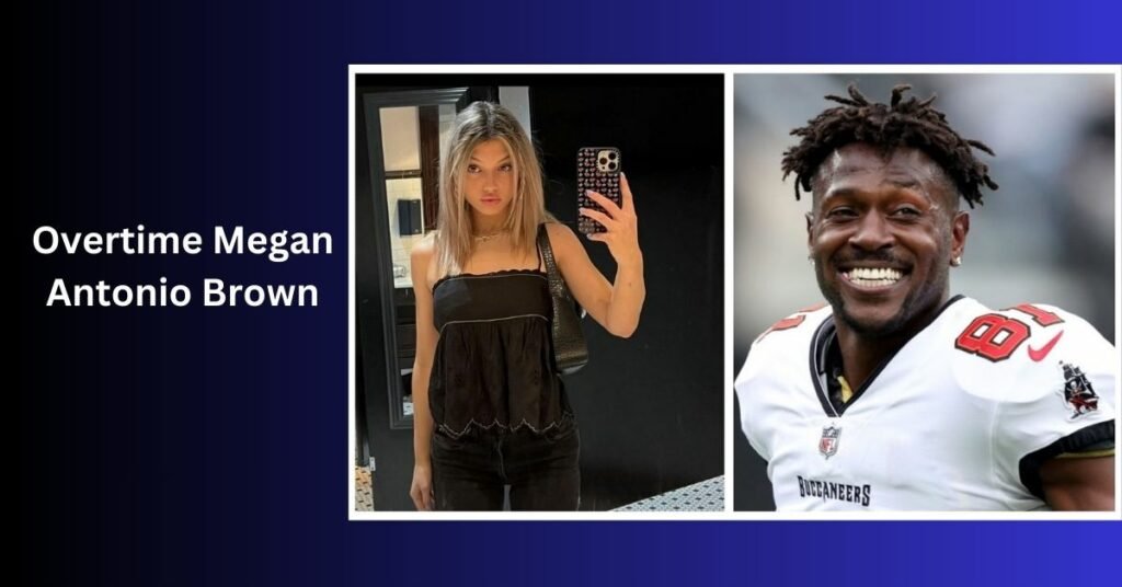 Overtime Megan Antonio Brown - Click To Find Out What's Happening!