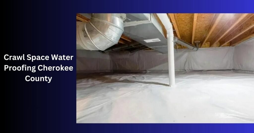 Crawl Space Water Proofing Cherokee County