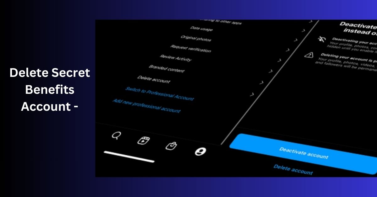 Delete Secret Benefits Account - A Complete Guide!