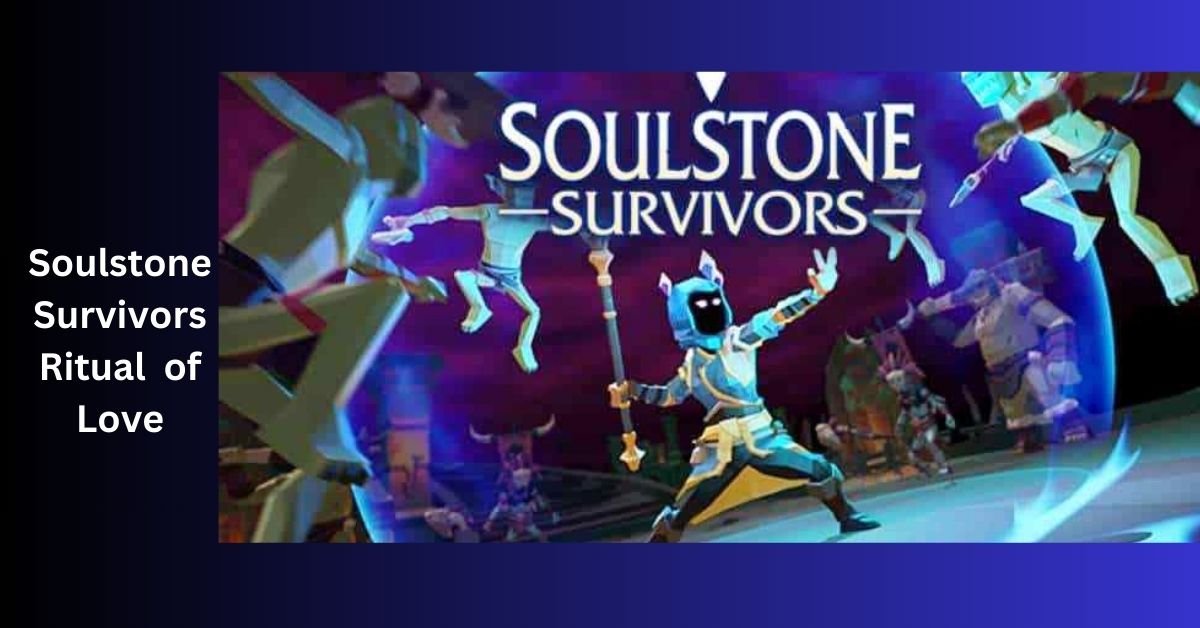Soulstone Survivors Ritual Of Love - Unveiling The Magic!